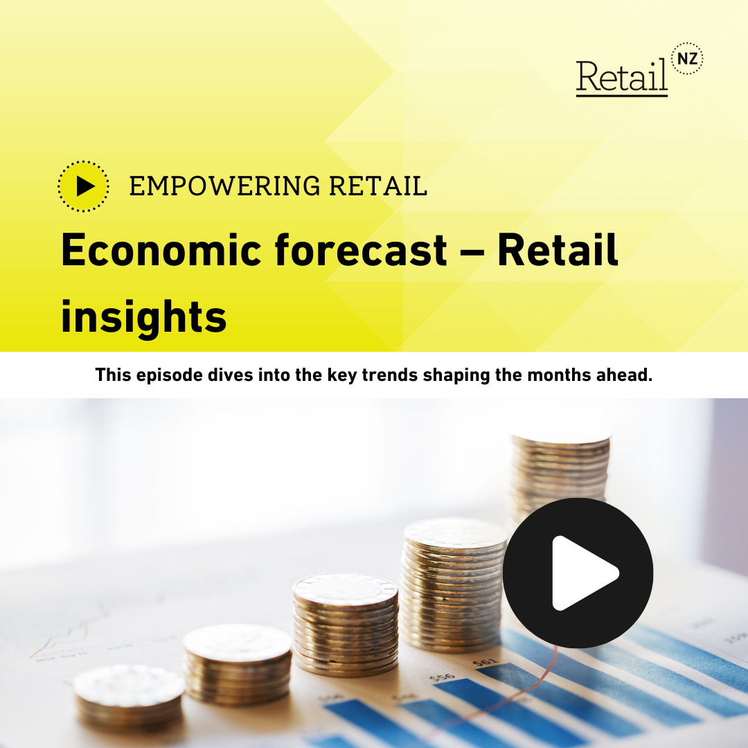Empowering Retail: Economic Forecast – Retail Insights - Retail NZ